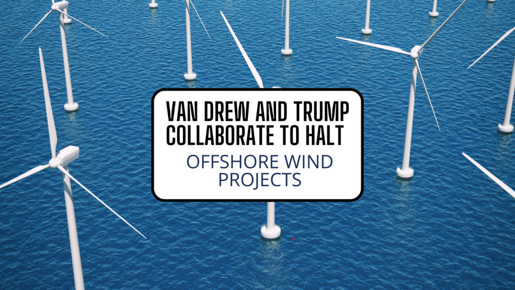 Van Drew and Trump Collaborate to Halt Offshore Wind Projects ...