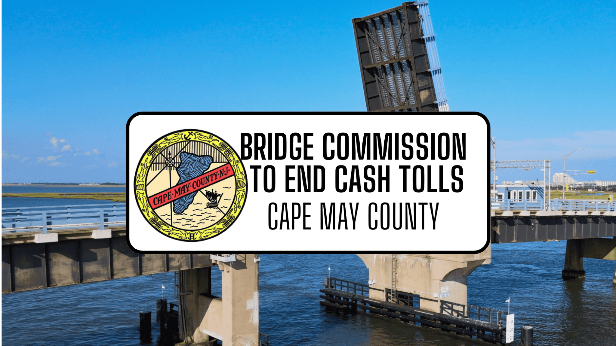 Cape May County Bridges To End Cash Tolls - Wildwood Video Archive
